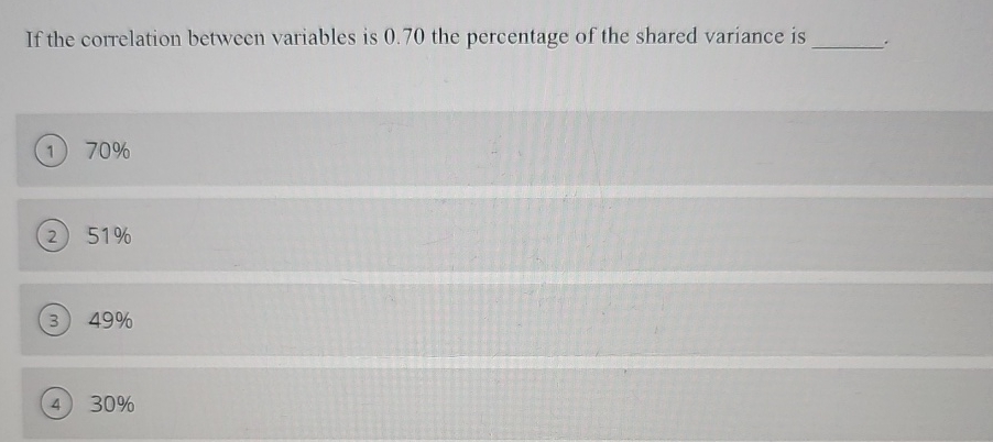 Solved If the correlation between variables is 0.70 ﻿the | Chegg.com