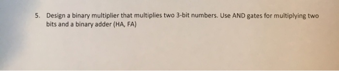 Solved Design a binary multiplier that multiplies two 3 -bit | Chegg.com