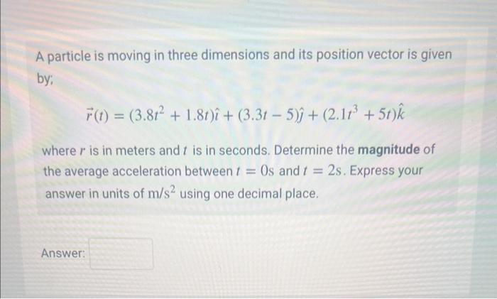 Solved A particle is moving in three dimensions and its | Chegg.com