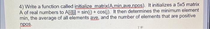 Solved 4) Write a function called initialize matrix(A min | Chegg.com
