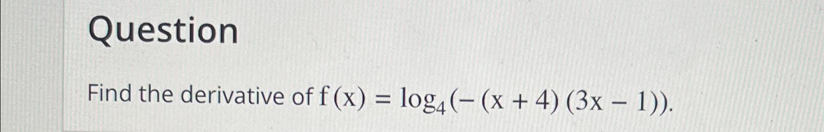 Solved QuestionFind the derivative of | Chegg.com