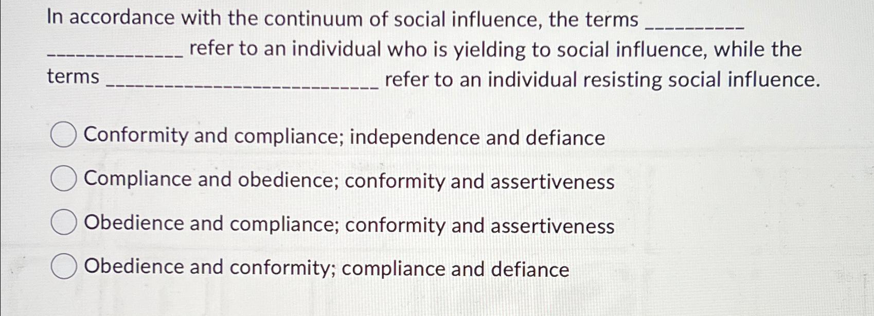 Solved In accordance with the continuum of social influence, | Chegg.com