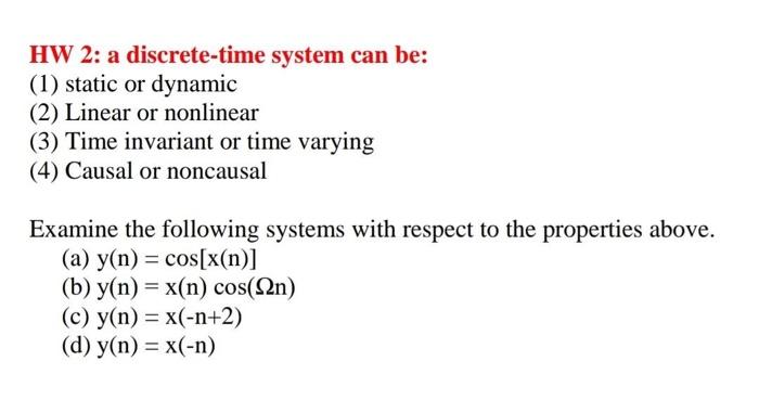 Solved HW 2: a discrete-time system can be: (1) static or | Chegg.com Solved HW 2: a discrete-time system can be: (1) static or | Chegg.com
