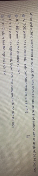 Solved When wet etching silicon wafer anisotropically, why | Chegg.com