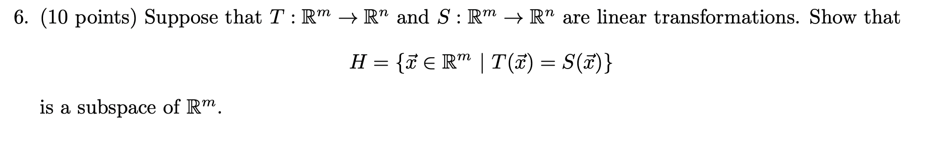 Solved (10 ﻿points) ﻿Suppose that T:Rm→Rn ﻿and S:Rm→Rn ﻿are | Chegg.com