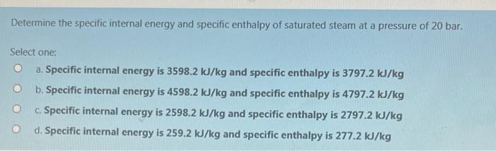 Solved Determine the specific internal energy and specific | Chegg.com