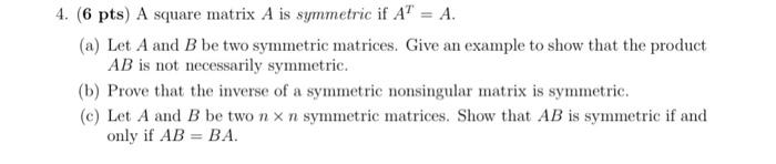 Solved 4. (6 pts) A square matrix A is symmetric if AT=A. | Chegg.com