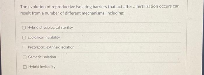 Solved The evolution of reproductive isolating barriers that | Chegg.com