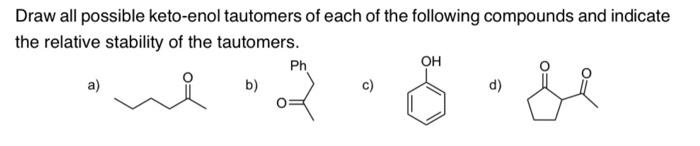 Solved Draw all possible keto-enol tautomers of each of the | Chegg.com