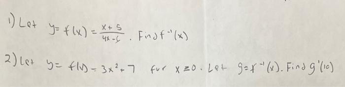 Solved 1) Let y=f(x)=4x−6x+5. Find f−1(x) 2) Let | Chegg.com
