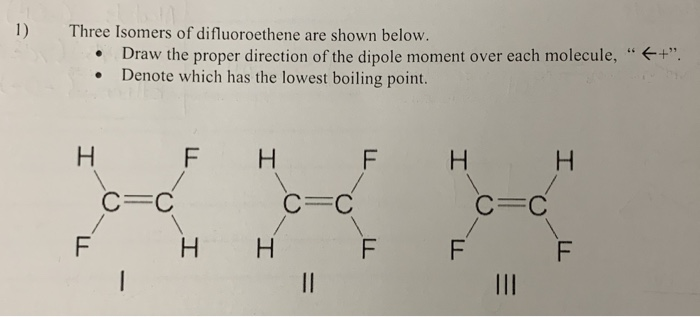 Solved 1) Three Isomers of difluoroethene are shown below. | Chegg.com