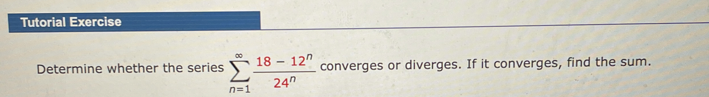 Solved Tutorial ExerciseDetermine whether the series | Chegg.com