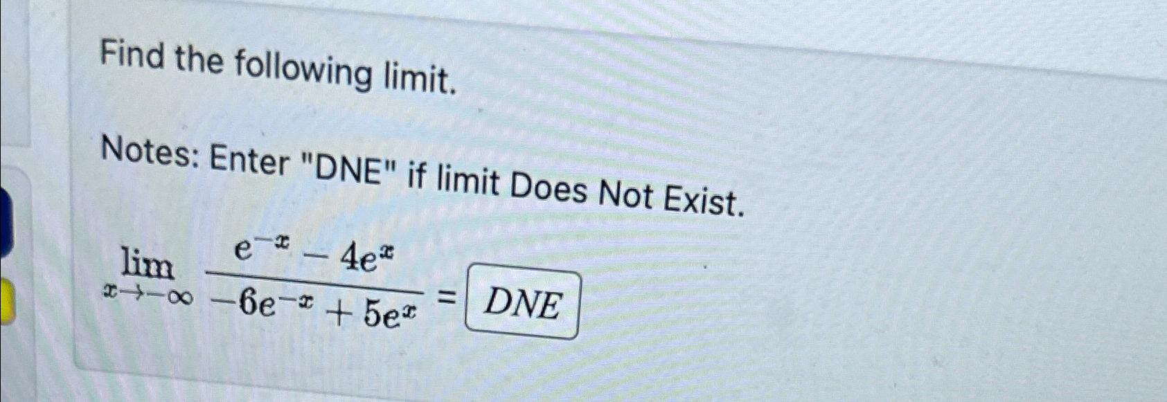 Solved Find the following limit.Notes: Enter "DNE" if limit | Chegg.com