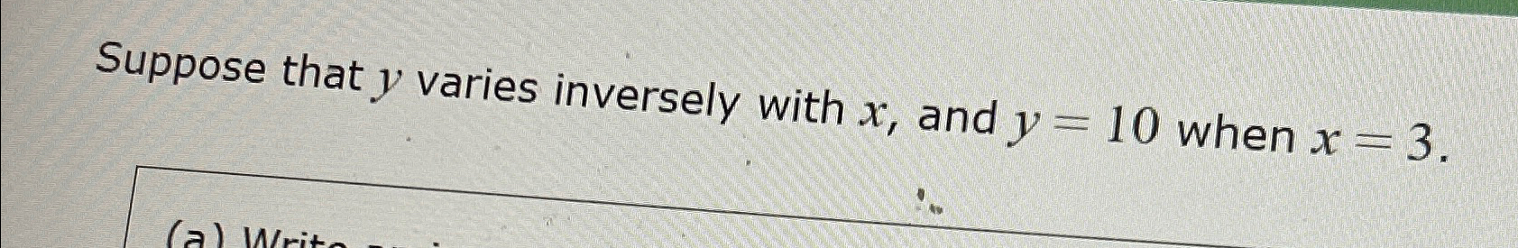 Solved Suppose that y ﻿varies inversely with x, ﻿and y=10 | Chegg.com