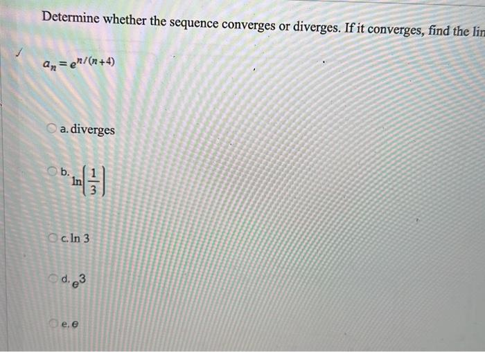 Solved Determine whether the sequence converges or diverges. | Chegg.com
