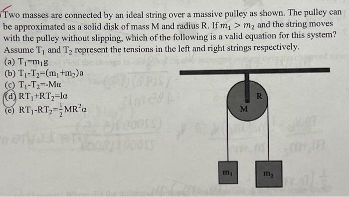 Solved Two masses are connected by an ideal string over a | Chegg.com