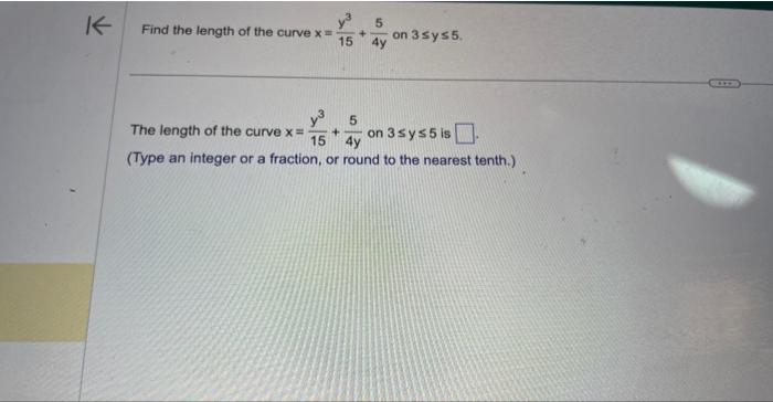 Solved Find the length of the curve x=15y3+4y5 on 3≤y≤5. The | Chegg.com