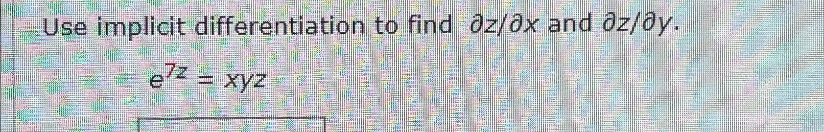 Solved Use implicit differentiation to find delzdelx and | Chegg.com