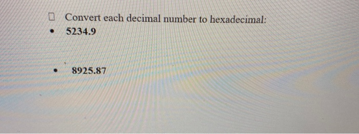 Solved Convert each decimal number to hexadecimal: 5234.9 . | Chegg.com