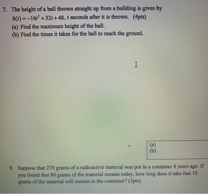 Solved 7. The height of a ball thrown straight up from a | Chegg.com