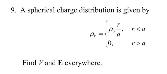 Solved 9. A spherical charge distribution is given by | Chegg.com