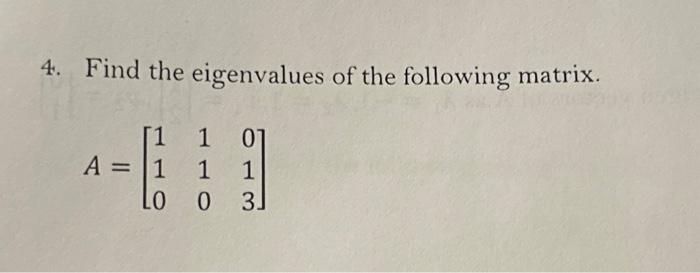 Solved 4. Find the eigenvalues of the following matrix. | Chegg.com