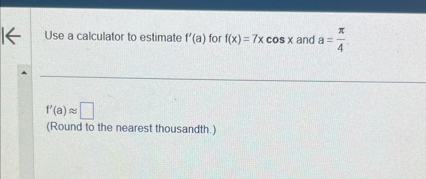 Solved Use a calculator to estimate f'(a) ﻿for f(x)=7xcosx | Chegg.com