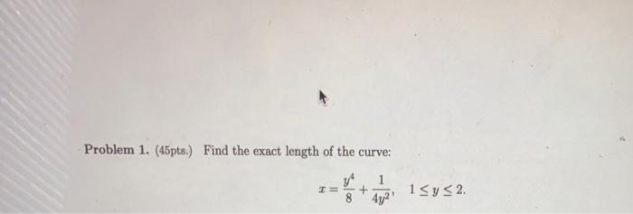 Solved Problem 1. (45pts.) Find the exact length of the | Chegg.com