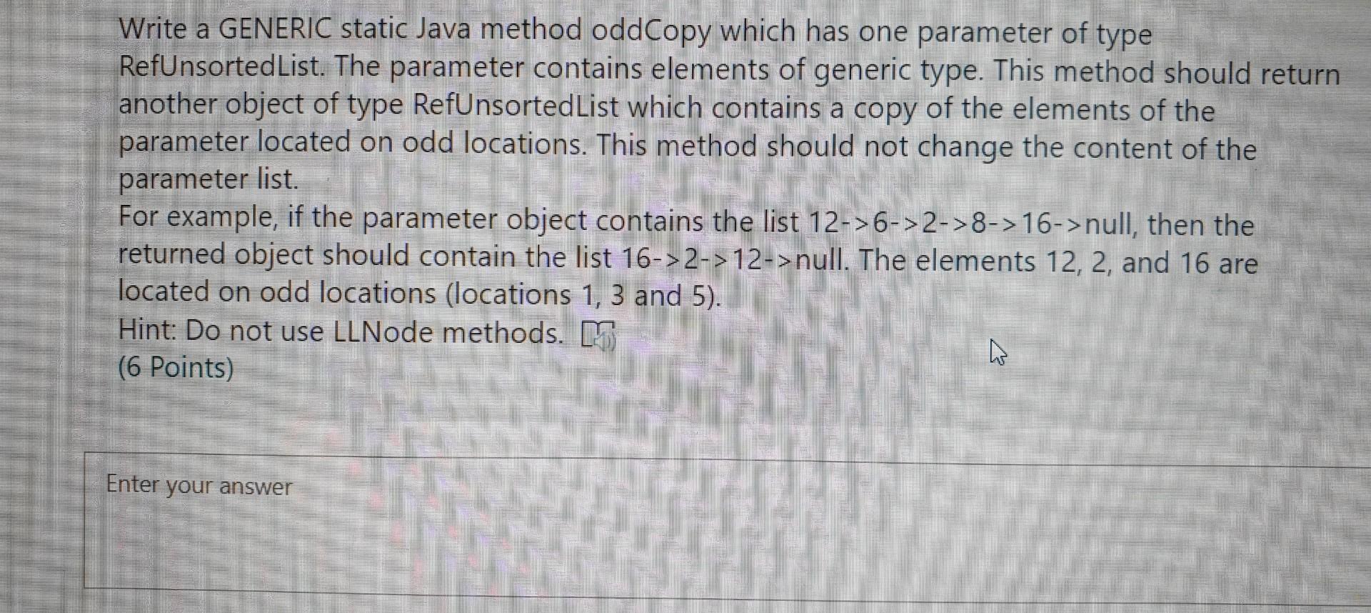 Solved Write a GENERIC static Java method oddCopy which has | Chegg.com