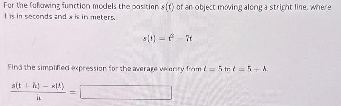 Solved For the following function models the position s(t) | Chegg.com