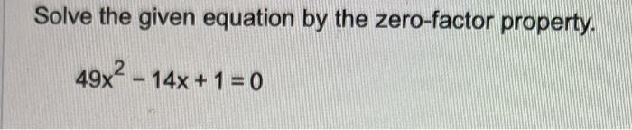 Solved Solve the given equation by the zero-factor property. | Chegg.com