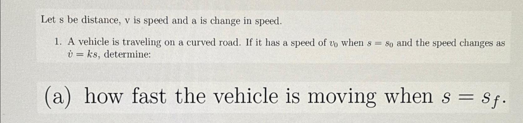 Solved Let s be distance, v is speed and a is change in | Chegg.com