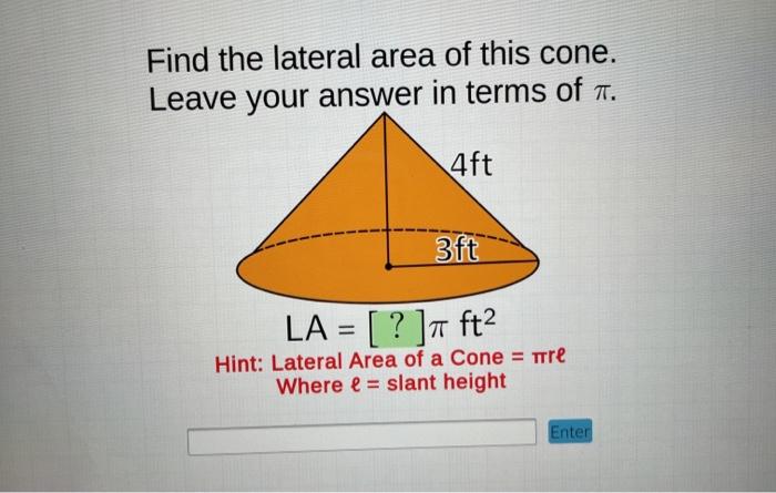 Solved Find the lateral area of this cone. Leave your answer | Chegg.com