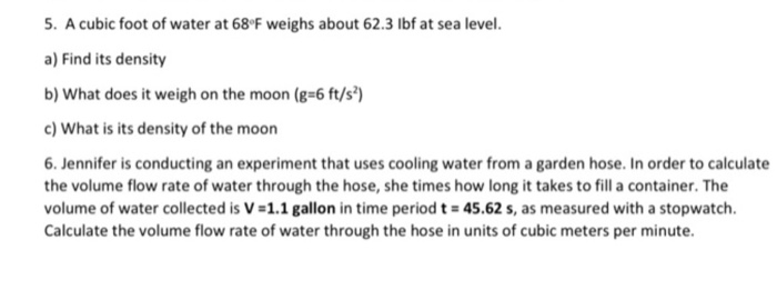 Solved 5. A cubic foot of water at 68°F weighs about 62.3 | Chegg.com