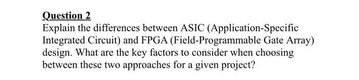 Solved Question 2 Explain the differences between ASIC | Chegg.com