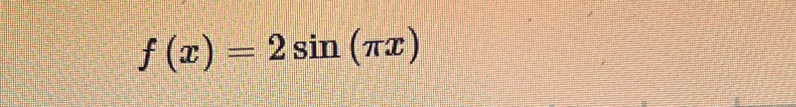 Solved f(x)=2sin(πx) ﻿Midline: y | Chegg.com