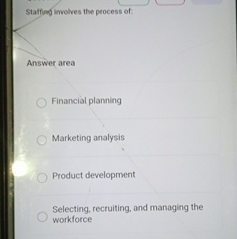 Solved Staffing involves the process of:Answer areaFinancial | Chegg.com