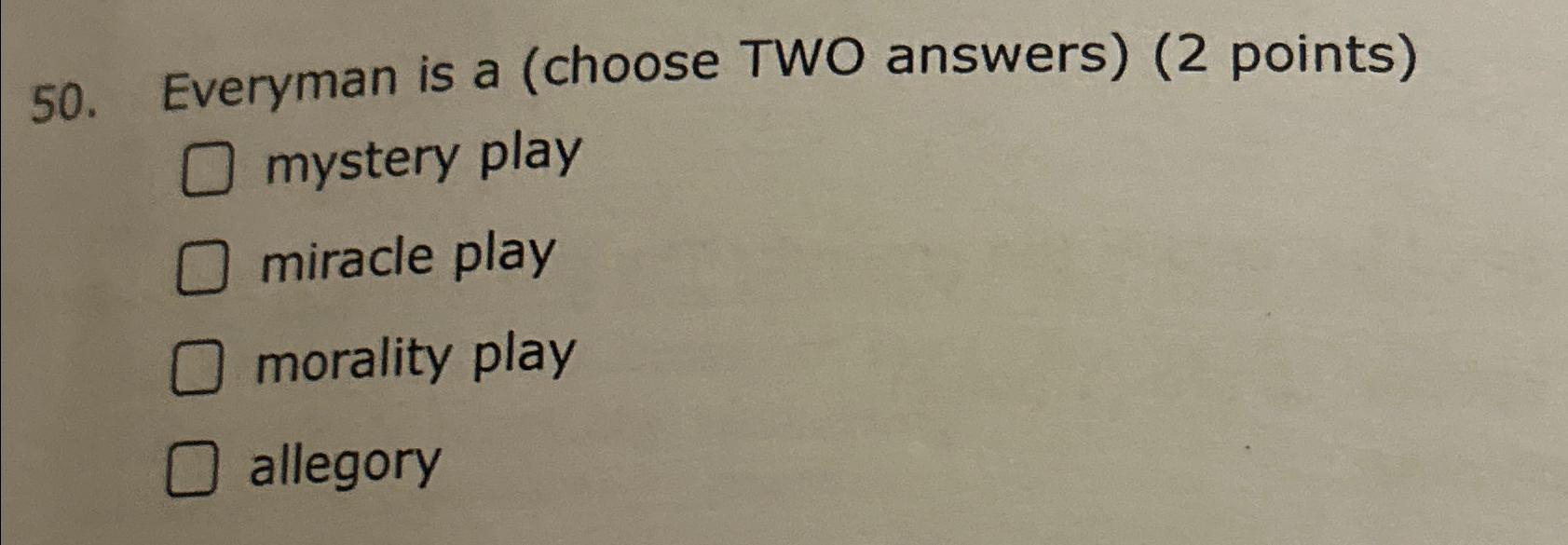 Solved Everyman is a (choose TWO answers) ( 2 ﻿points) | Chegg.com