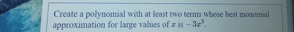 Solved Create a polynomial with at least two terms whose | Chegg.com