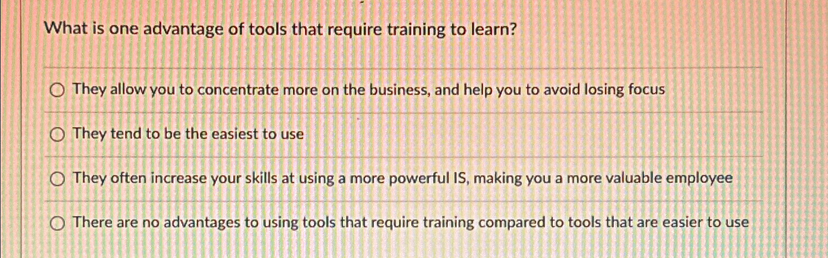 Solved What is one advantage of tools that require training | Chegg.com
