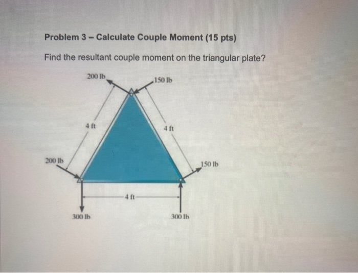 Solved Problem 3 - Calculate Couple Moment (15 pts) Find the | Chegg.com