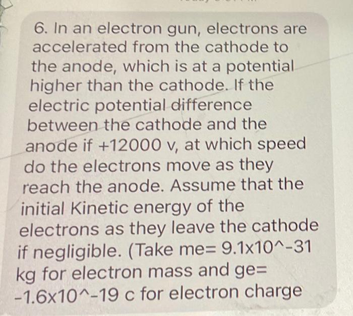 Solved 6 In An Electron Gun Electrons Are Accelerated From