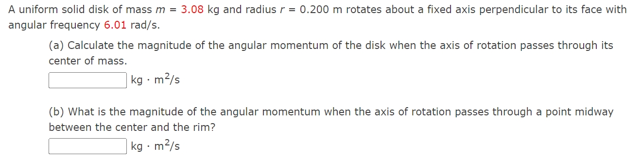 Solved A uniform solid disk of mass m=3.08kg ﻿and radius | Chegg.com