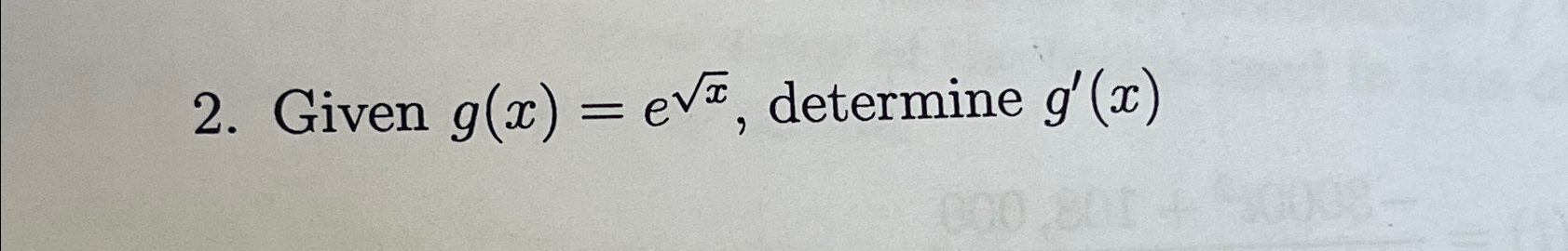 Solved Given g(x)=ex2, ﻿determine g'(x) | Chegg.com
