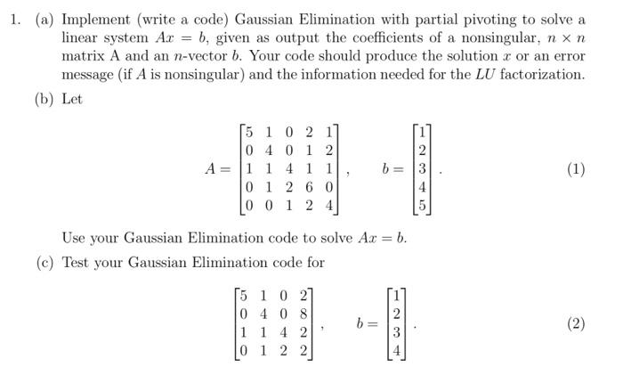 Solved 1. (a) Implement (write a code) Gaussian Elimination | Chegg.com
