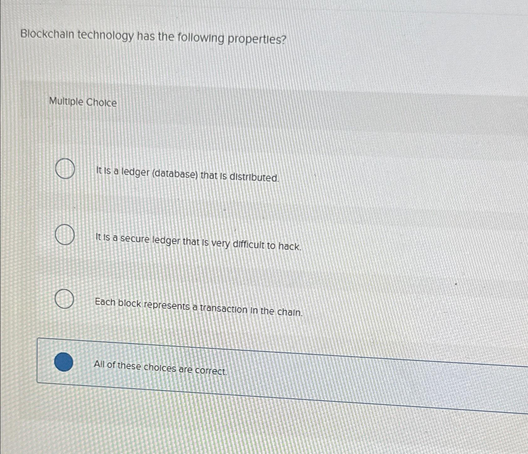 Solved Blockchain technology has the following | Chegg.com