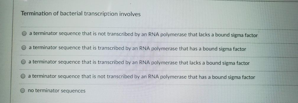 Solved Termination of bacterial transcription involves a | Chegg.com