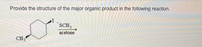 Solved Provide the structure of the major organic product in | Chegg.com