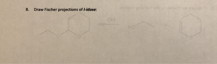 Solved 8. Draw Fischer projections of l-idose: OH | Chegg.com