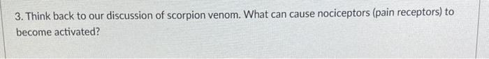 Solved 3. Think back to our discussion of scorpion venom. | Chegg.com